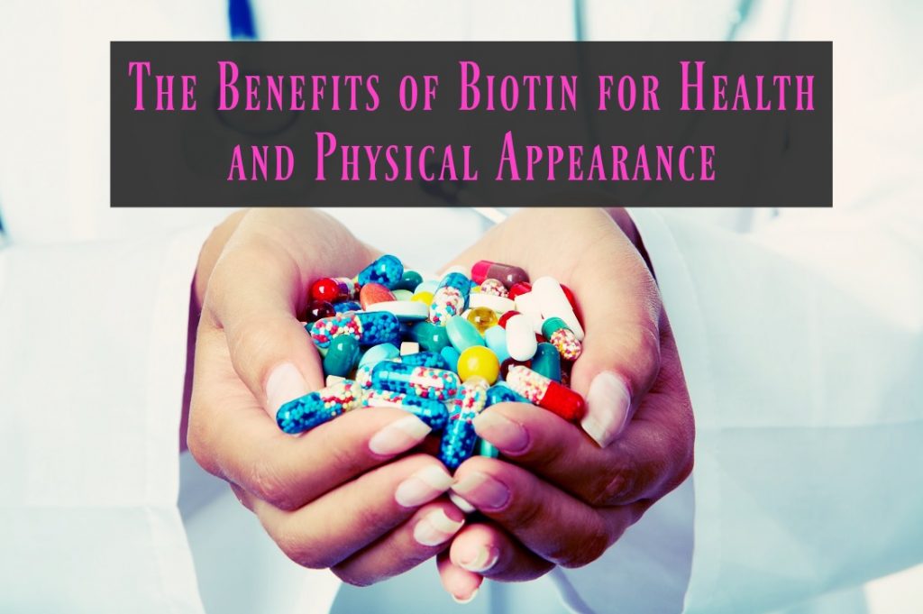 The Benefits of Biotin for Health and Physical Appearance - The Healthy ...